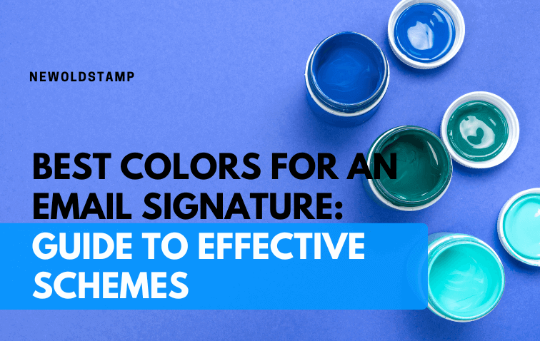 Best Email Signature Colors: Guide to Effective Schemes - NewOldStamp ...