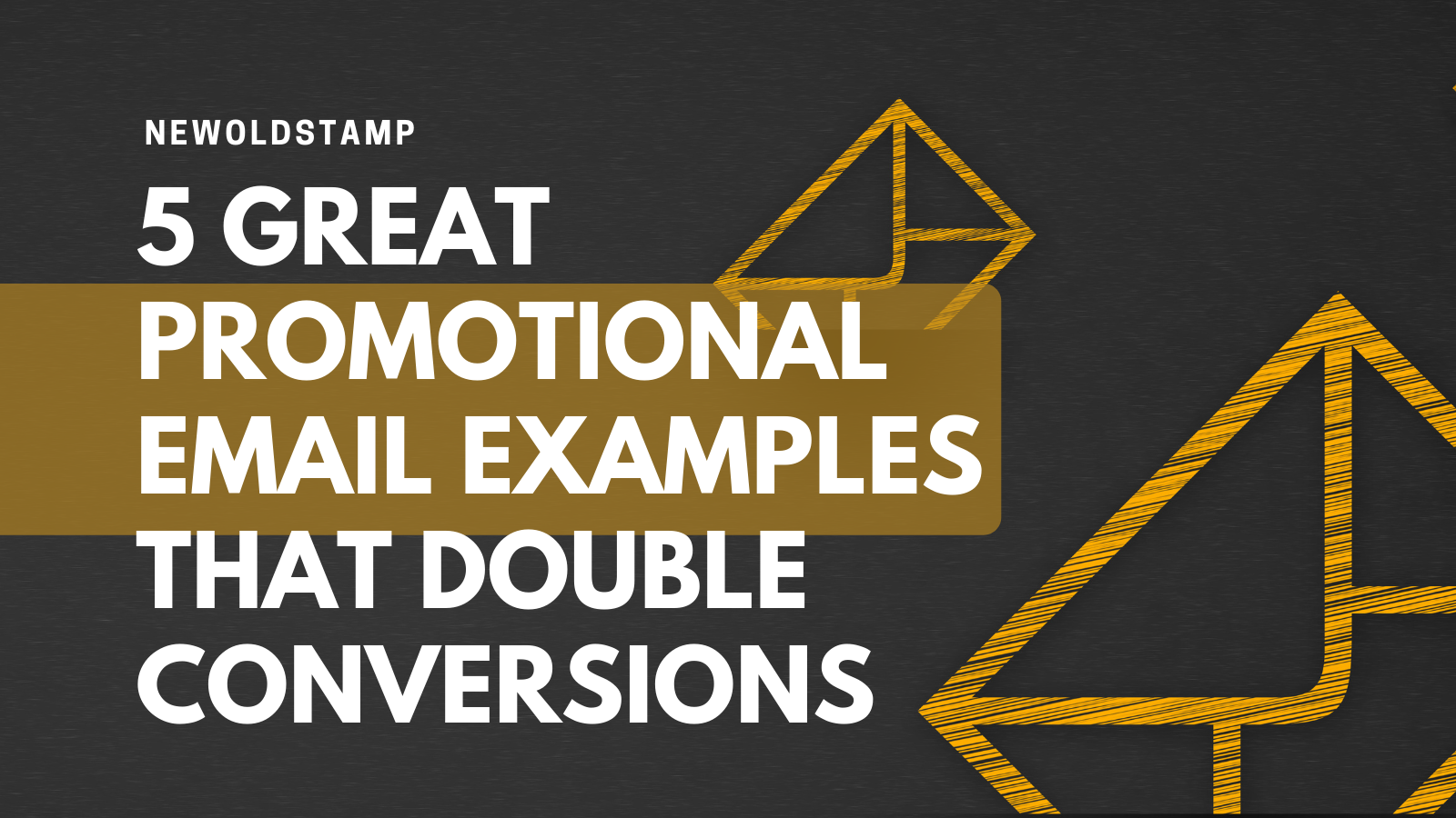 5 Great Promotional Email Examples That Double Conversions - NEWOLDSTAMP
