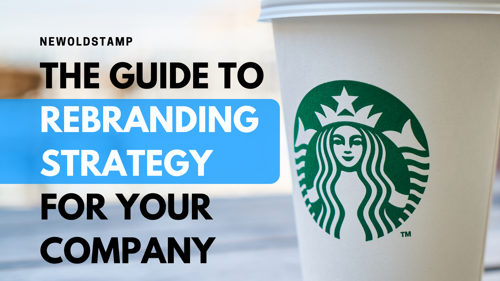 The Guide to Rebranding Strategy for Your Company - NEWOLDSTAMP