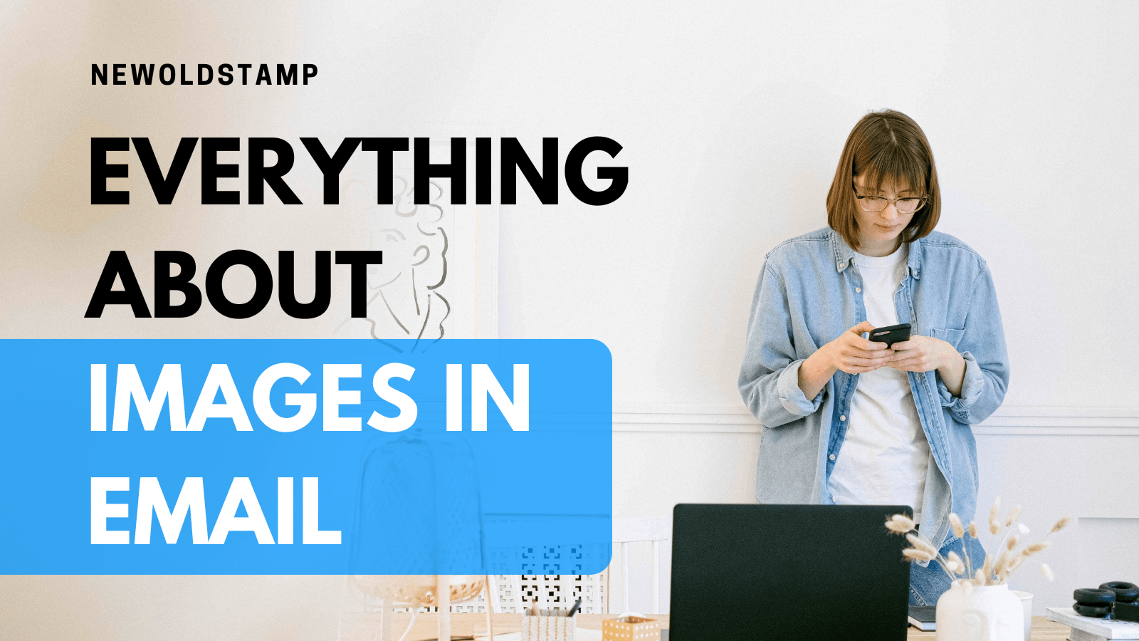 Images in Email: Everything You Need to Know and Even More - NEWOLDSTAMP