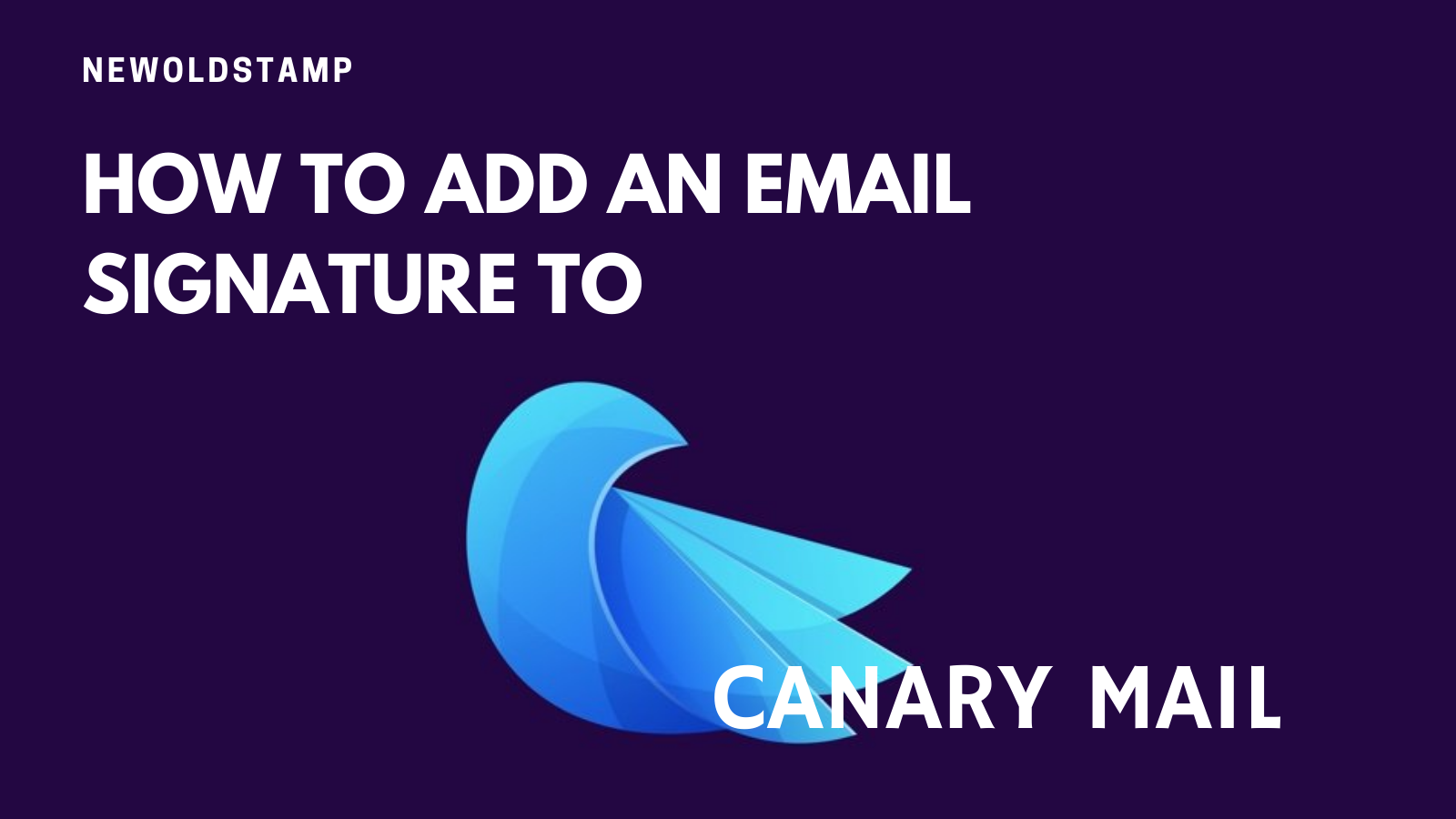How to add a signature to CanaryMail - NEWOLDSTAMP