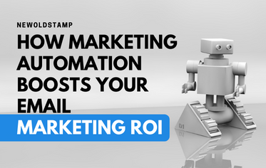How Marketing Automation Boosts Your Email Marketing ROI - NEWOLDSTAMP