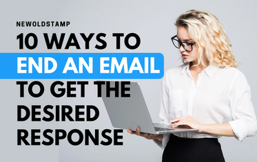10 Ways To End An Email To Get The Desired Response - NEWOLDSTAMP